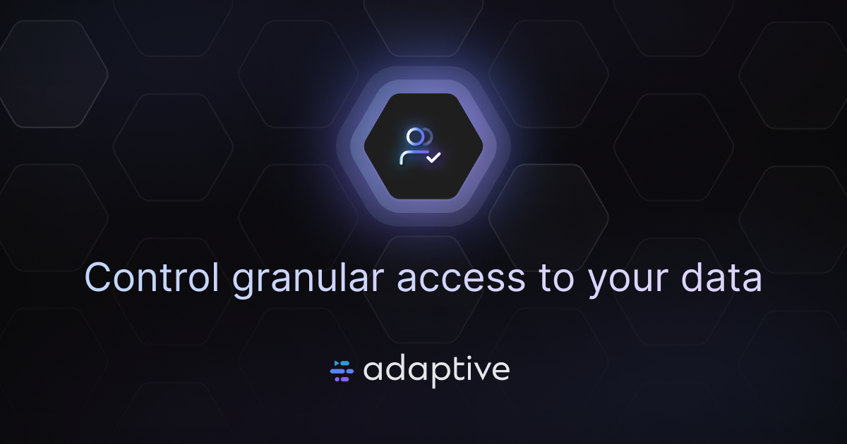 Control granular access to your data